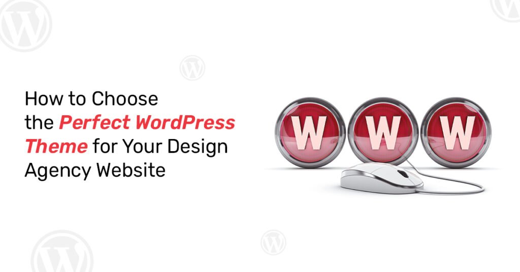 How to Choose the Perfect WordPress Theme for Your Design Agency ...
